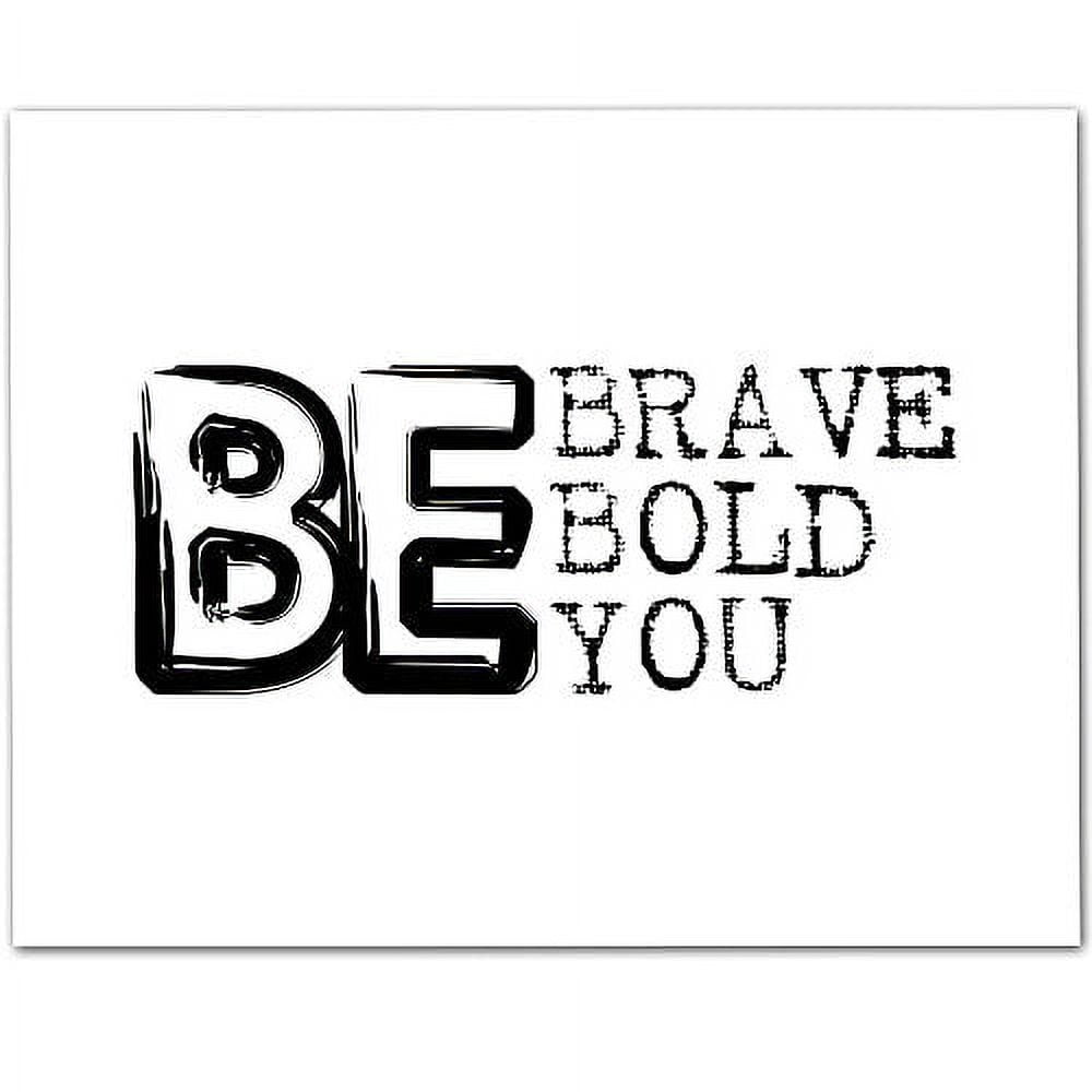Be Brave Be Bold Be You - 11x14 Unframed Typography Art Print - Great ...
