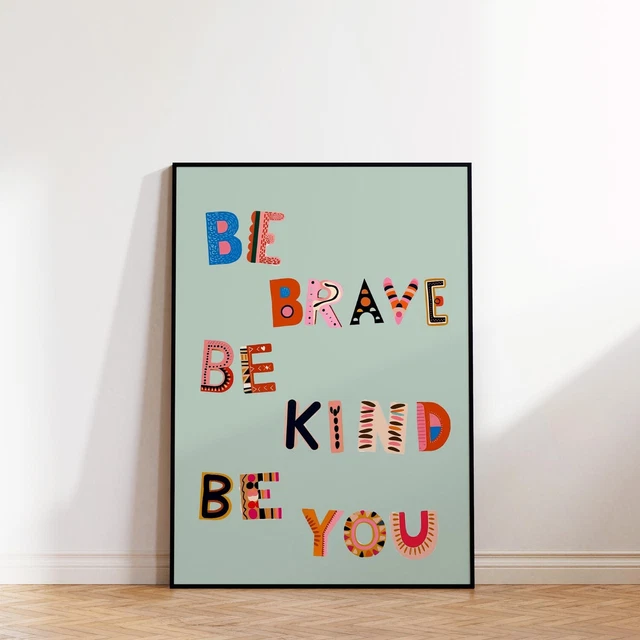 Be Brave Be Kind Be You Print Kids Room Wall Art Nursery Quote Poster ...