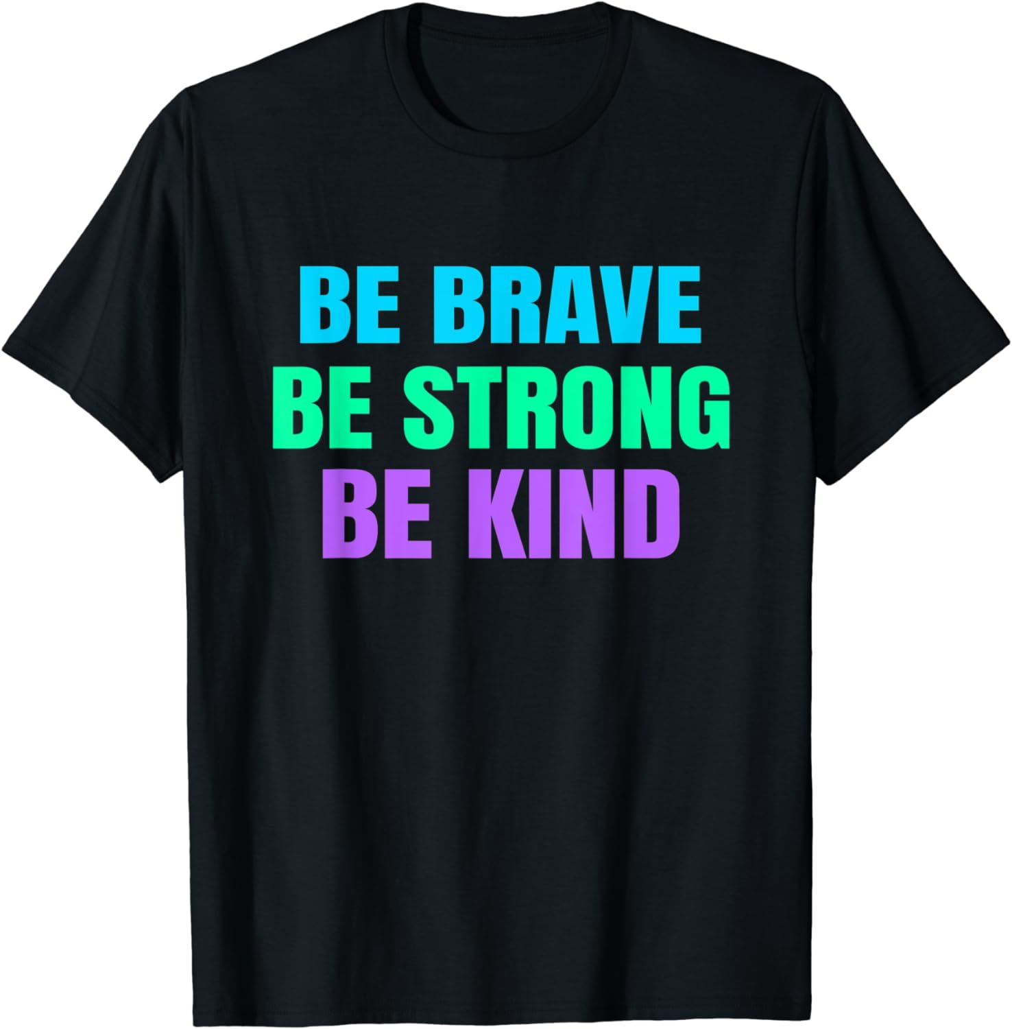 Be Brave Be Strong Be Kind Distressed Motivational Quotes T-Shirt ...
