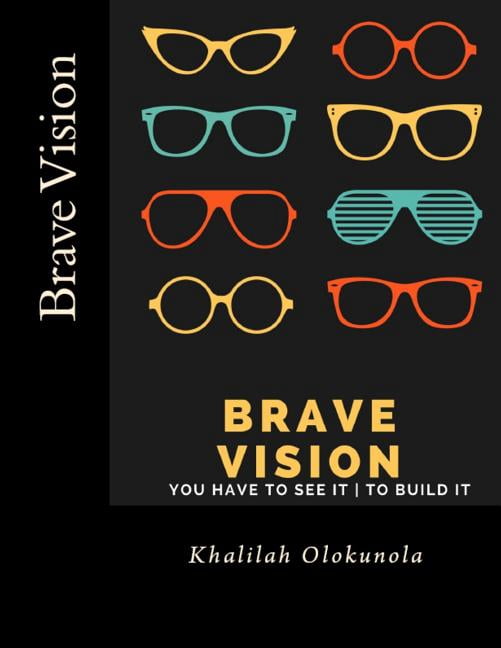 Be Brave: Brave Vision - You have to See it To Build It (Paperback ...