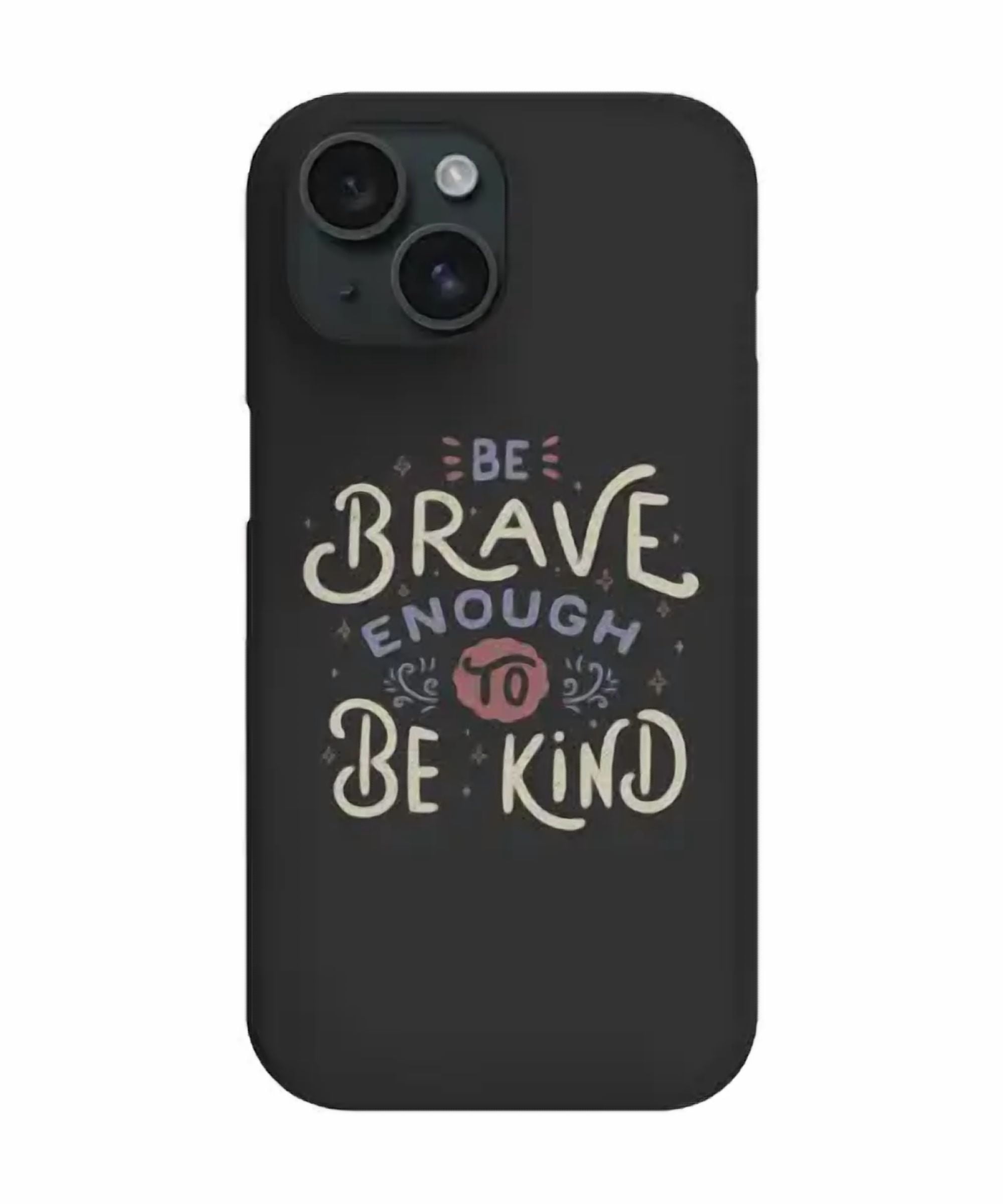 Be Brave Enough To Be Kind Motivational Phone Case for iPhone 16 15 14 ...