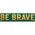 Be Brave Sign 16*4 Inches "BE BRAVE" Inspirational Bedroom Office Decor ...