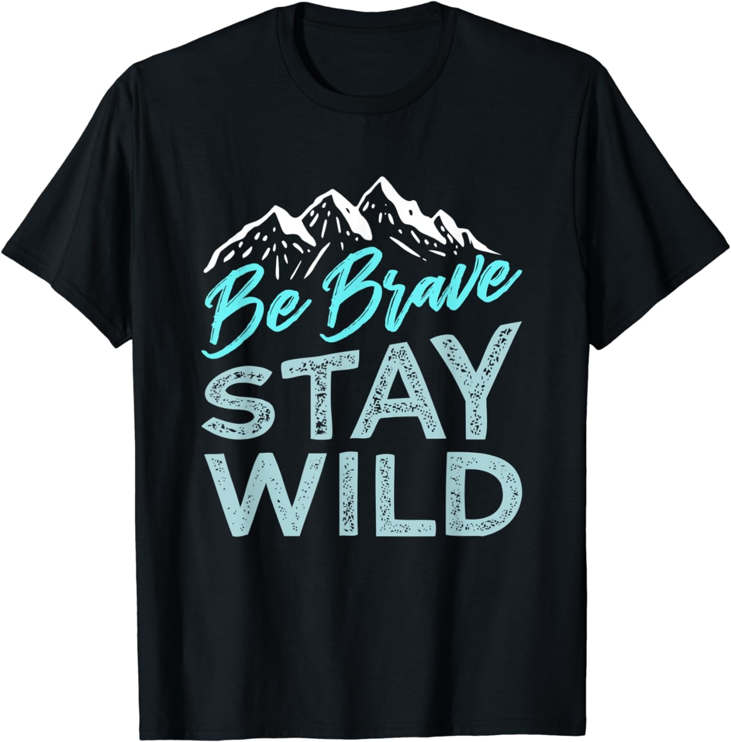 Be Brave Stay Wild T-Shirt Wilderness Outdoors Hiking Blue - Walmart.com