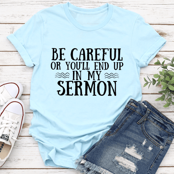 Be Careful Or Youll End Up In My Sermon Tee Dark Grey Heather S Peachy ...