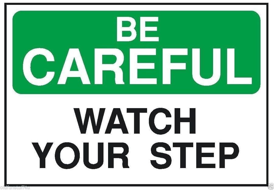 Be Careful Watch Your Step Business Safety Sign Metal Sign Size: 16 x ...