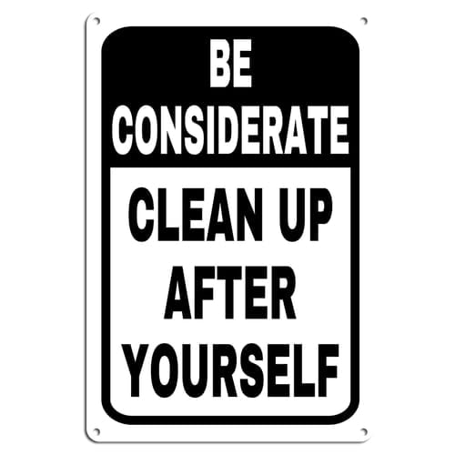 Be Considerate Clean Up After Yourself Aluminum Metal Sign 8 X 12 Inch ...