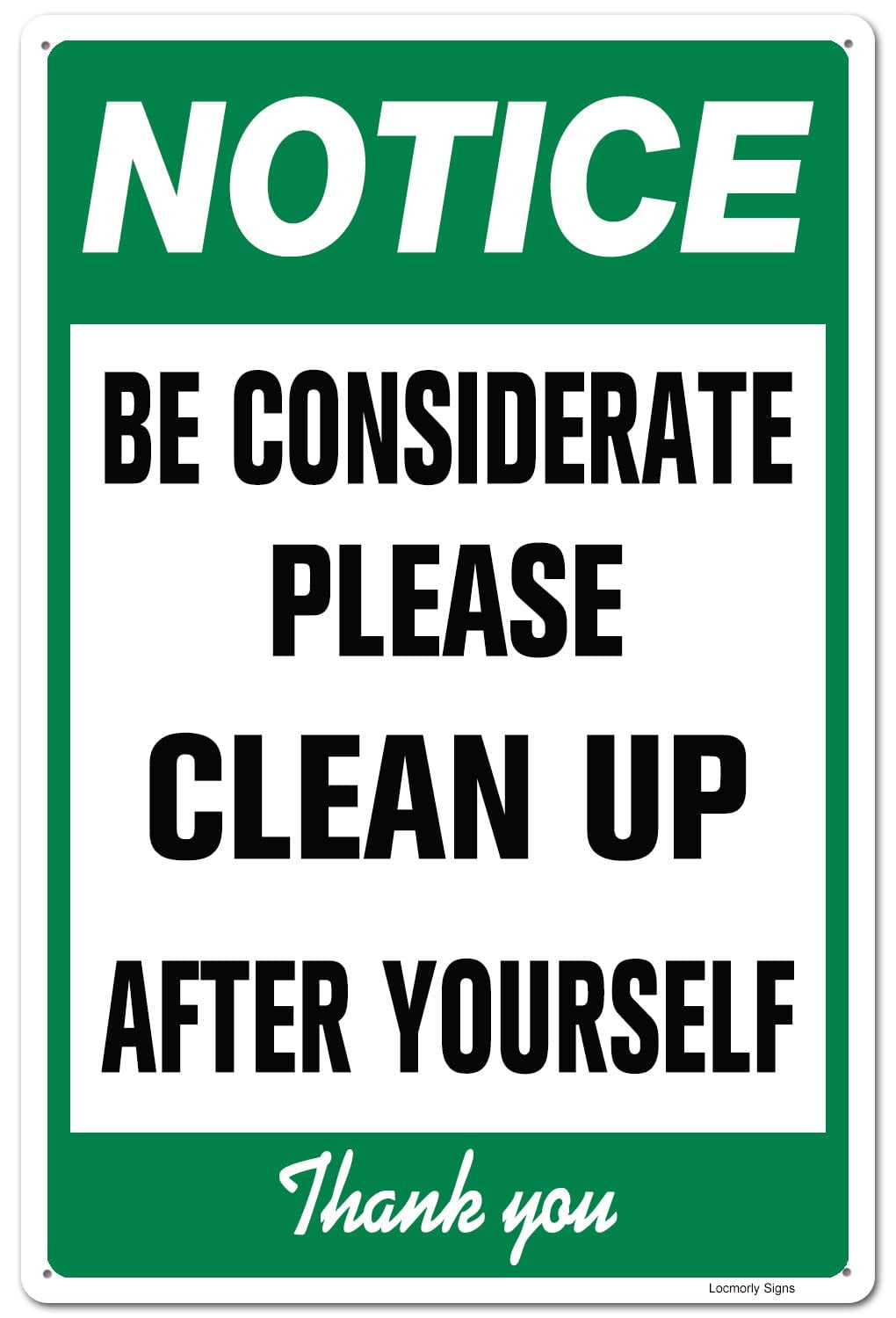 Be Considerate Sign, Clean Up After Yourself Sign, (Aluminum) Size: 8 x ...