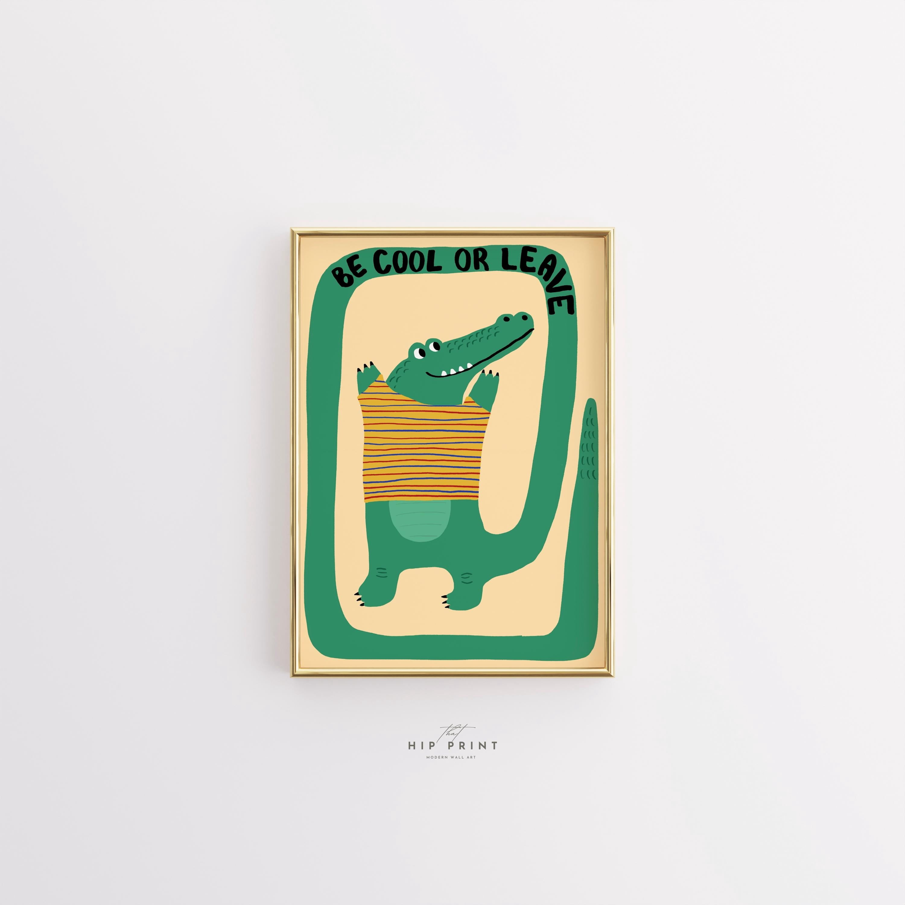 Be Cool Or Leave Funny Alligator Print Nursery Wall Art For Kids Room ...