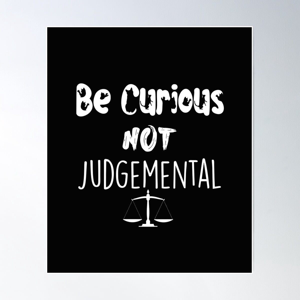 Be Curious Not Judgmental Poster Wall Art Modern Wall Decor For Living ...