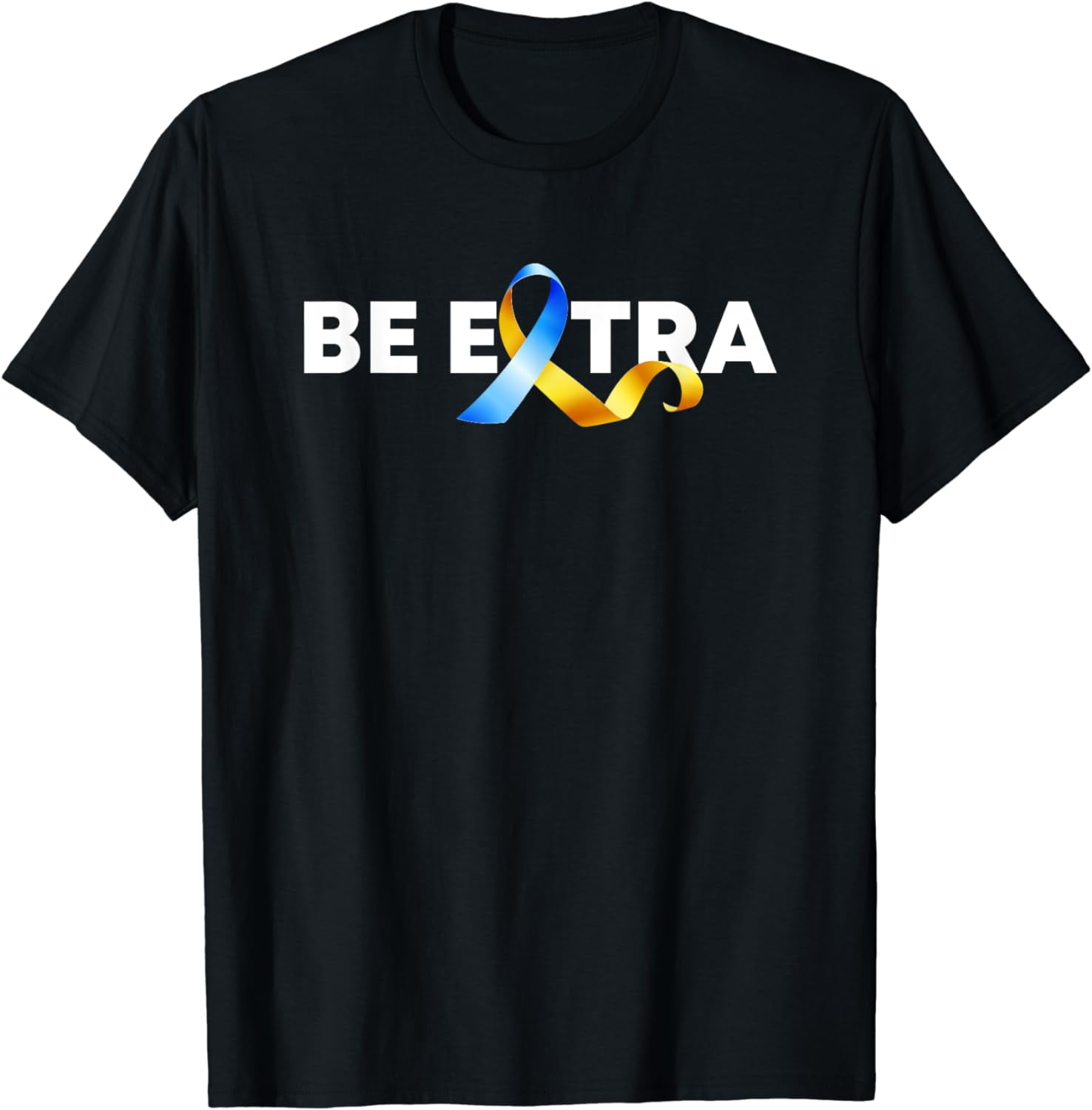 Be Extra Down Syndrome Awareness Month T-Shirt - Walmart.com