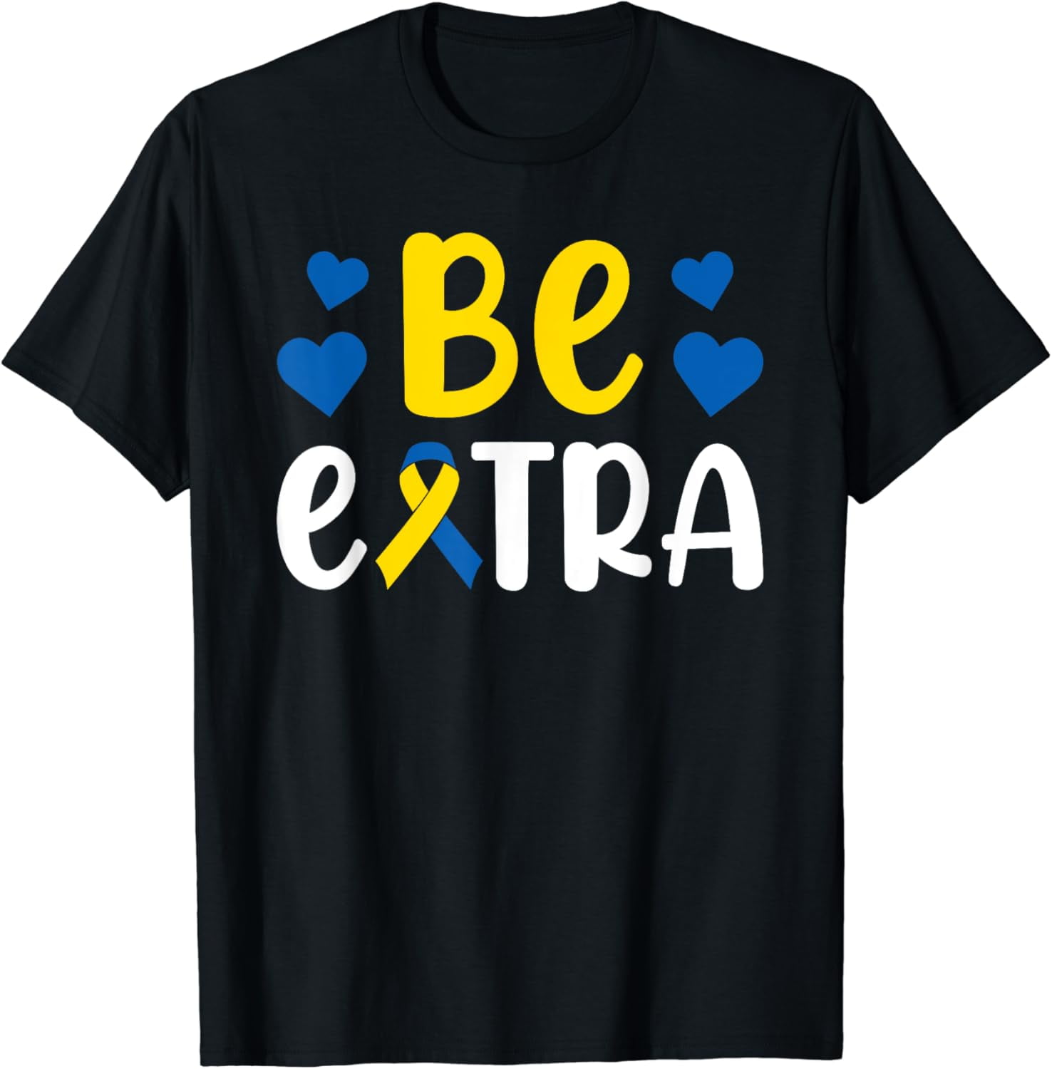 Be Extra Extra Chromosome Down Syndrome Awareness T-Shirt - Walmart.com