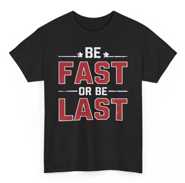 Be Fast Or Be Last Drag Racing T-Shirt - Race Lovers Quote Graphic Tee ...