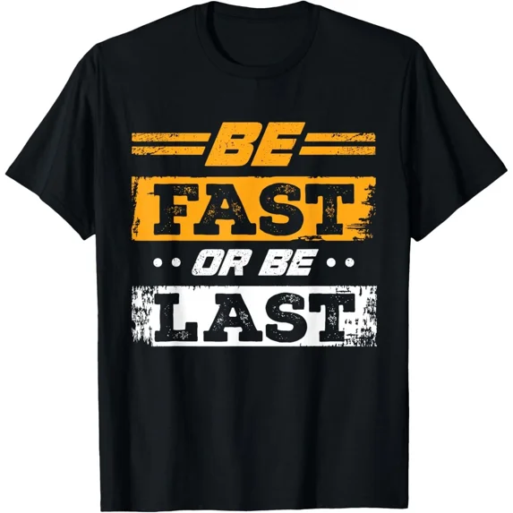Be Fast or Be Last Funny Drag Racing Gift Unisex T-Shirt, up to Size ...