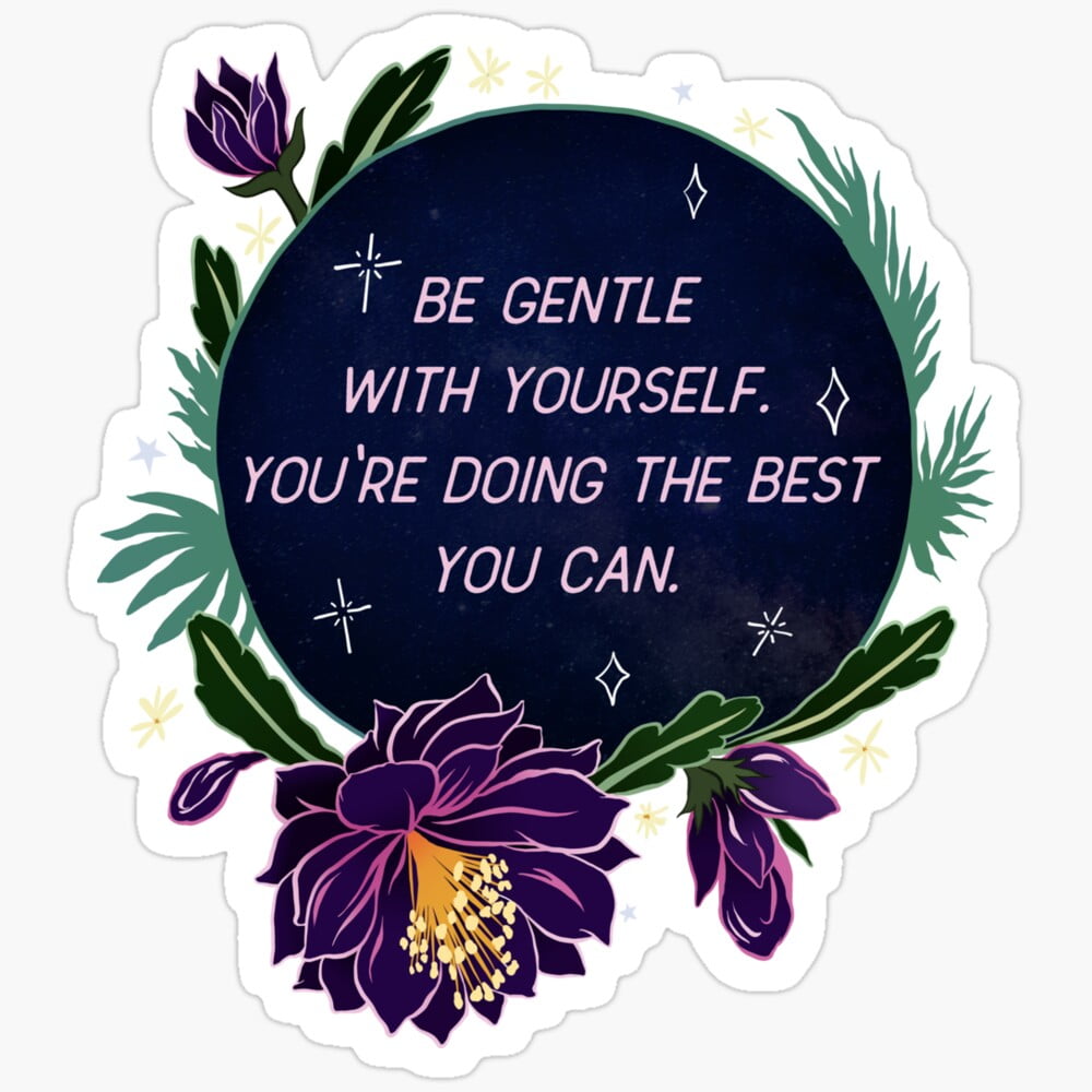 Be Gentle With Yourself. You'Re Doing The Best You Can. Sticker Phone ...