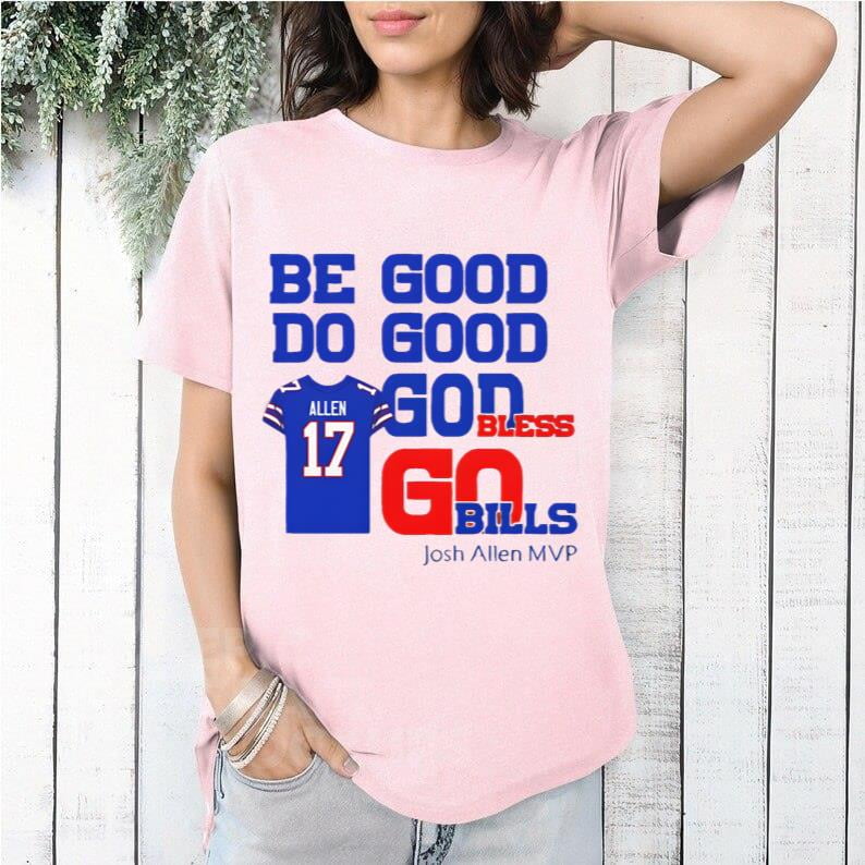 Be Good Do Good Go Bills Josh Allen MVP Fan Graphic T-Shirt V1130722, for men & women, up to ...