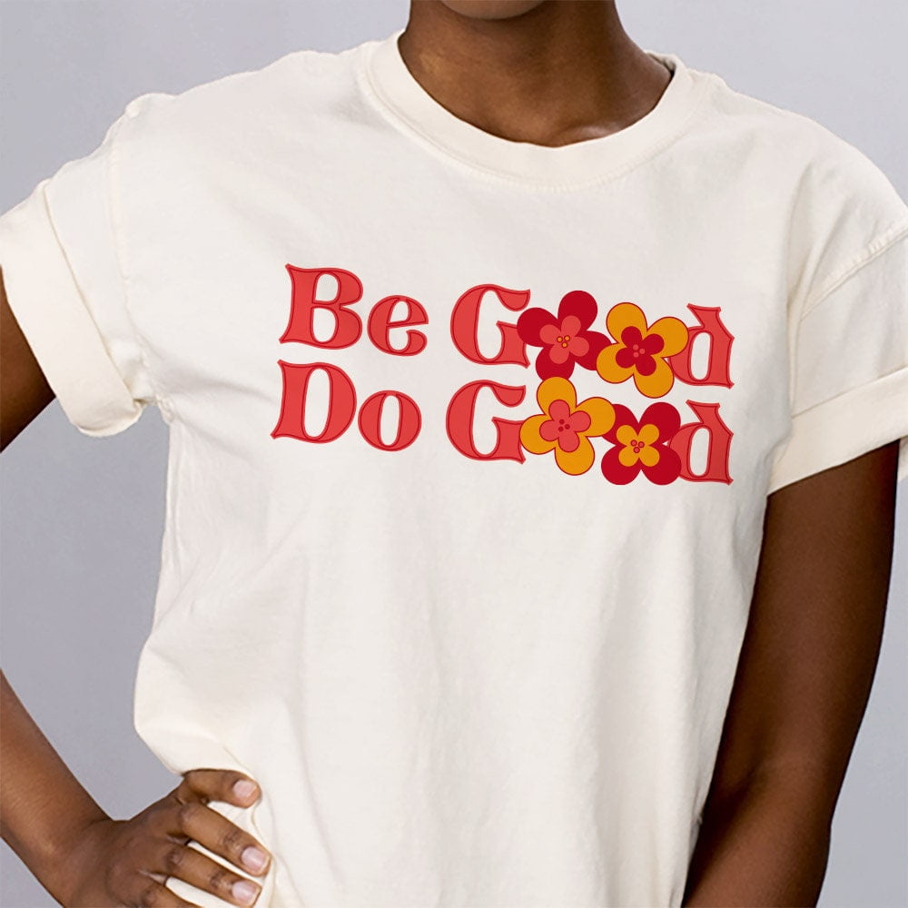 Be Good Do Good T-Shirt, Positive Empowerment Retro Floral Design ...