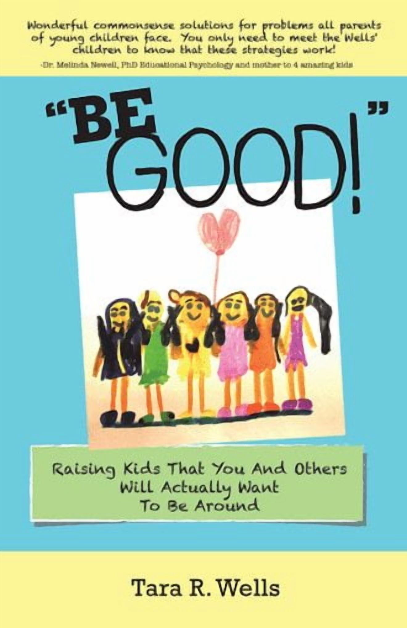"Be Good!": Raising Kids That You And Others Will Actually Want To Be ...