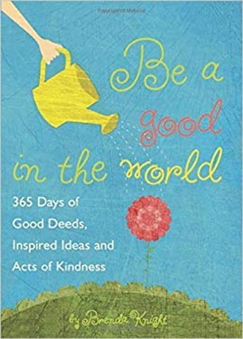 Pre-Owned Be Good in the World: 365 Days of Good Deeds, Inspired Ideas ...