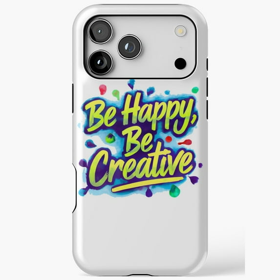 Be Happy Be Creative Motivational Quote Art Phone Case Compatible ...