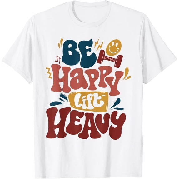 Be Happy Lift Heavy Groovy Weightlifting Work Out Gym Lovers Gift T ...