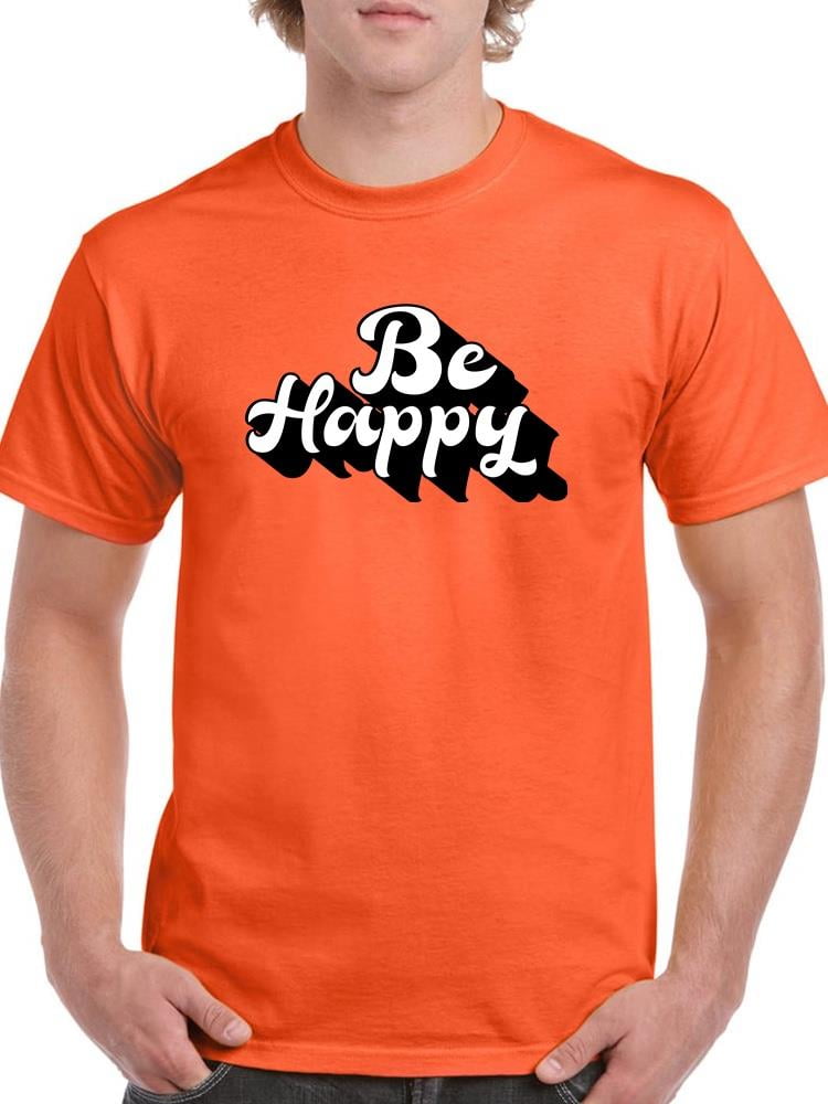 Be Happy Slogan T-Shirt Men -Image by Shutterstock, Male Small ...