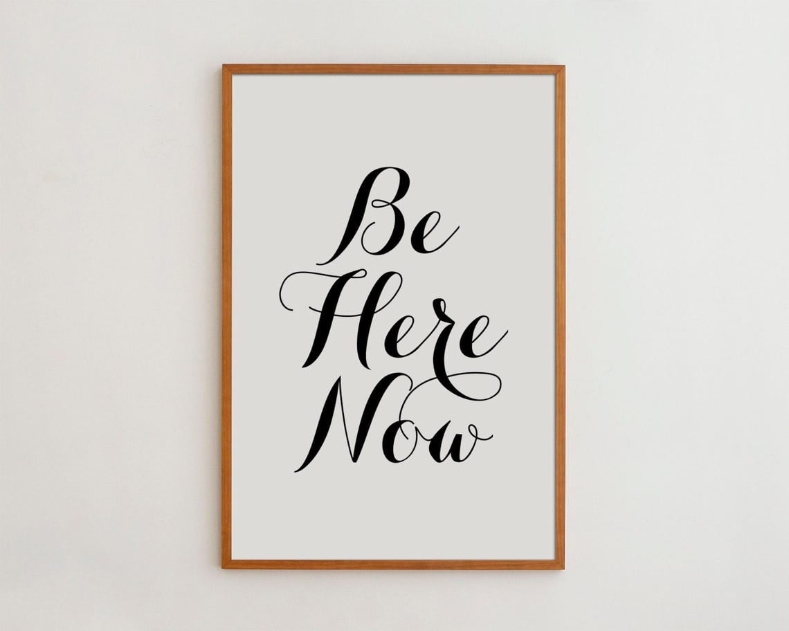 Be Here Now Print Poster Minimalist Typography, Inspirational Quote ...