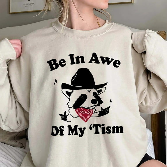 Be In Awe Of My Tism Racoon Shirt, Trending Unisex Tee Shirt, Unique ...