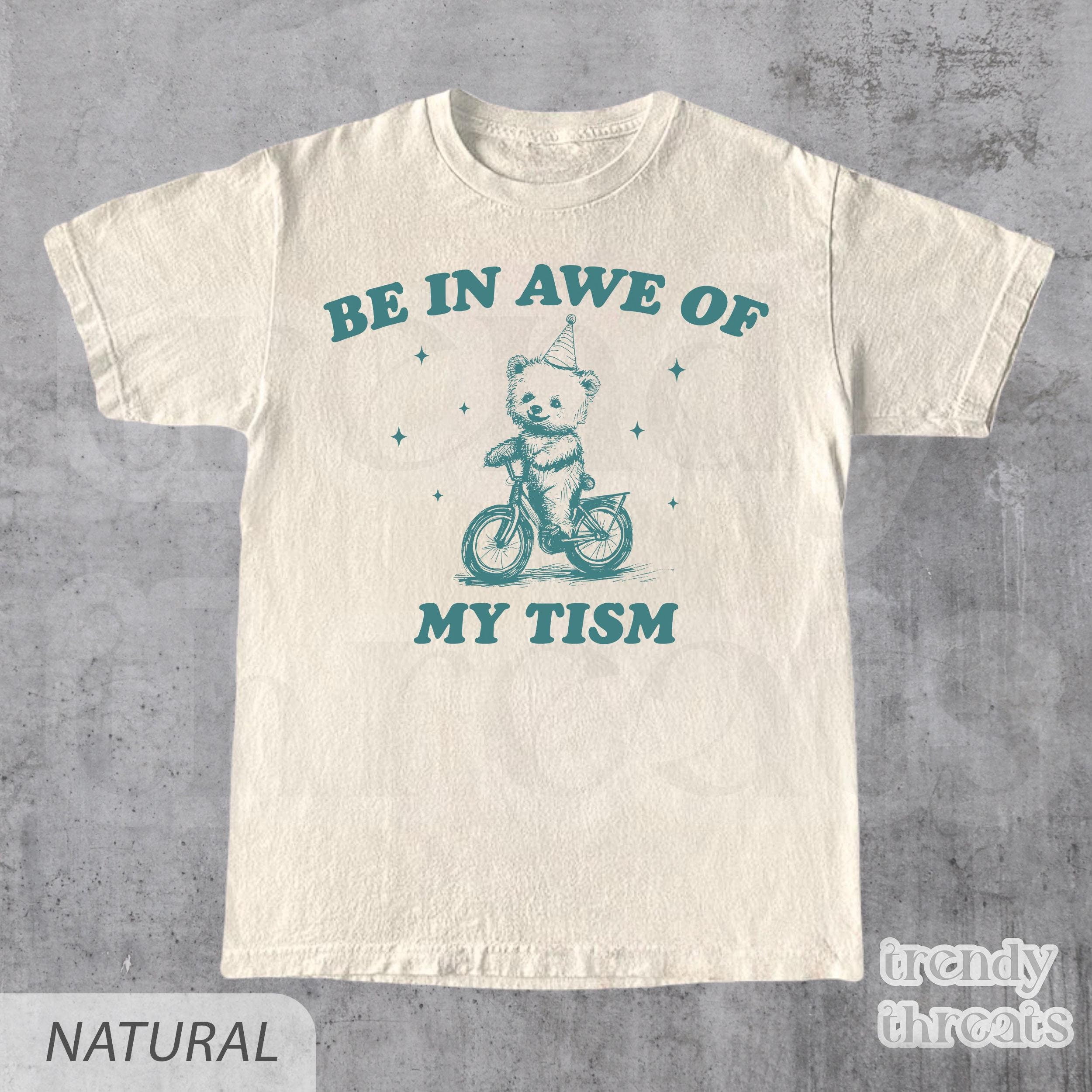 Be In Awe Of My Tism Shirt, Funny Autism T-Shirt, Retro Little Bear ...