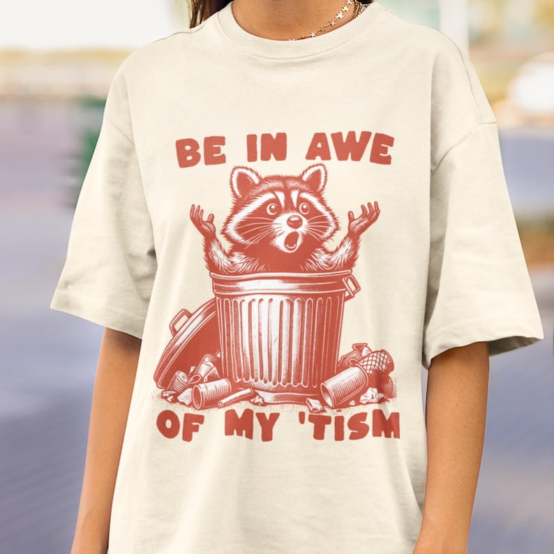 Be In Awe of My Tism Shirt, Funny Autism Acceptance Shirt, Meme ...