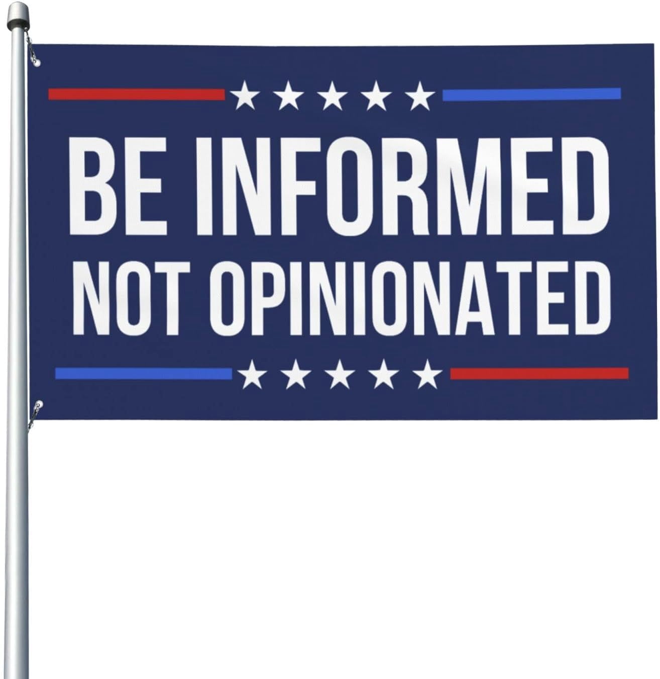 Be Informed Not Opinionated Flag 3x5 Flags with 2 Grommets for House ...