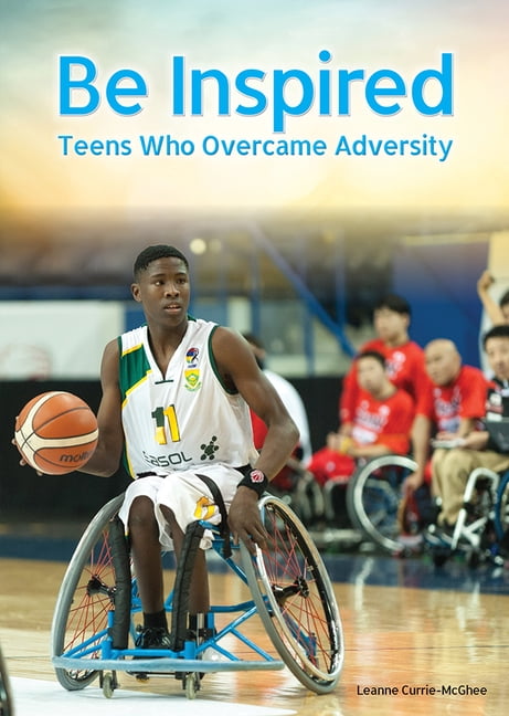 Be Inspired: Teens Who Overcame Adversity, (Hardcover) - Walmart Business Supplies