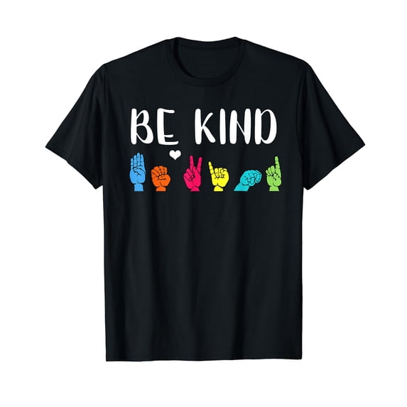 Be Kind ASL American Sign Language Cute Kindness T-Shirt Black Tee ...