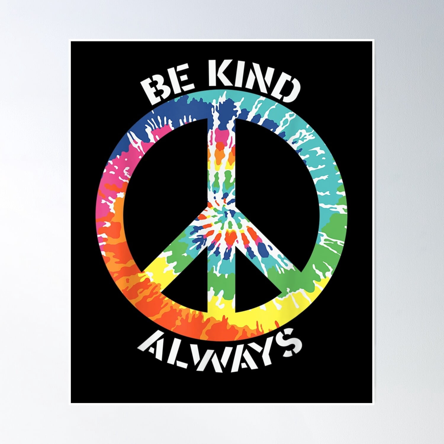 Be Kind Always Tie Dye Psychedelic Peace Symbol Hippie Soul Poster Wall ...