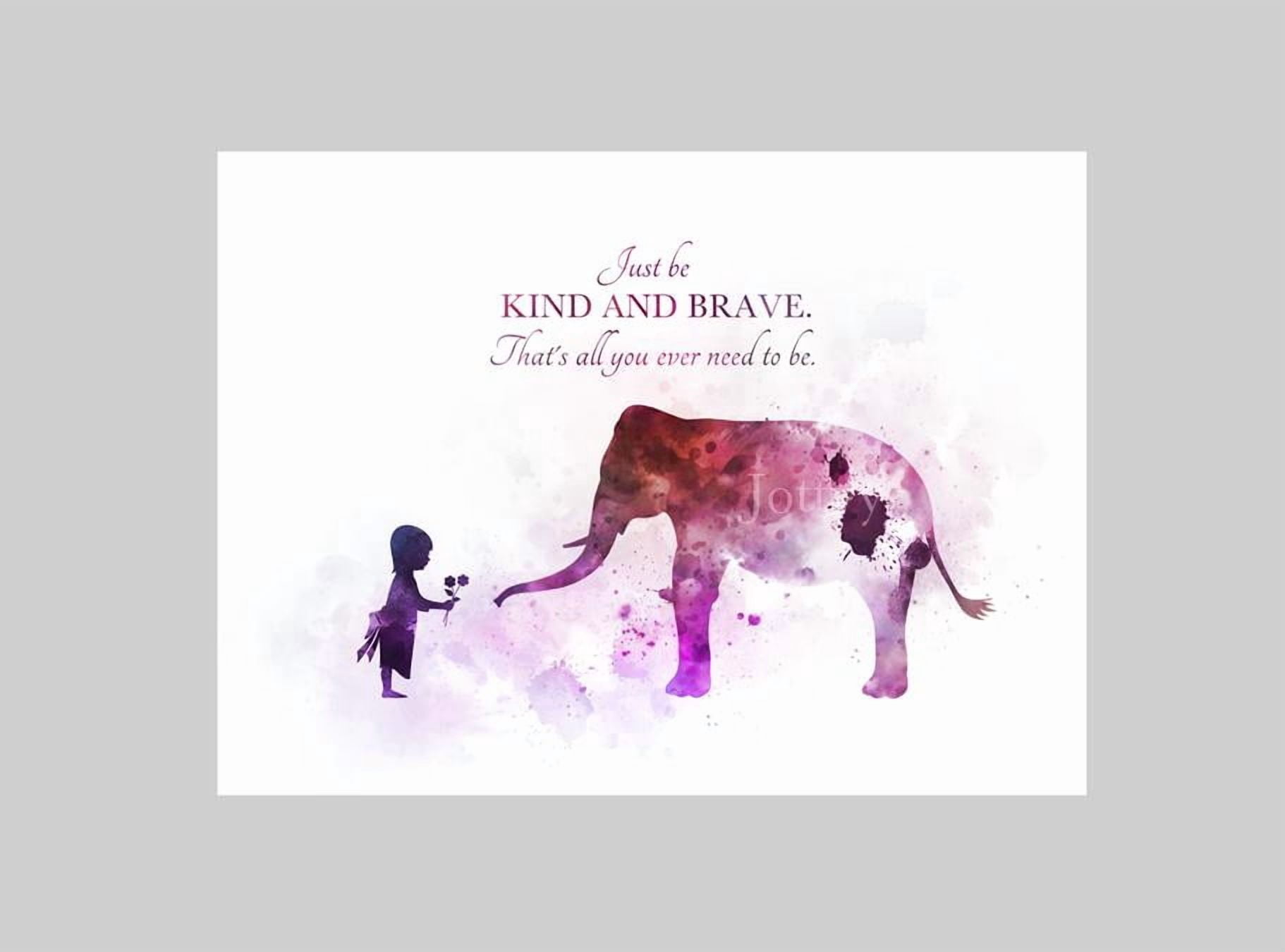 Be Kind And Brave Quote Art Print Inspirational, Motivational, Elephant ...