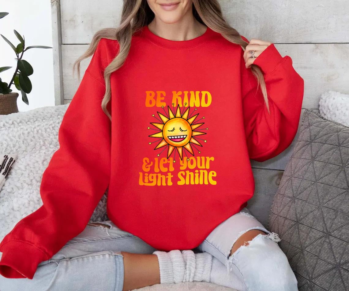 Be Kind And Let Your Light Shine Inspirational Quote Sweatshirt, for ...