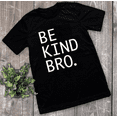 Be Kind Bro - Unisex Tee in Black - Walmart.com