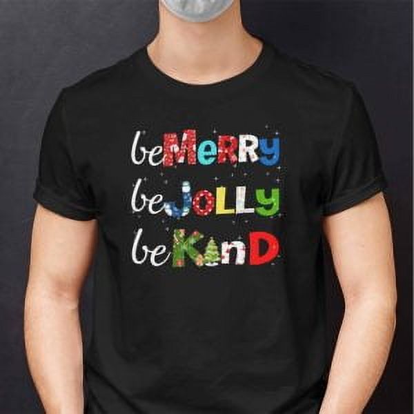 Be Kind Christmas Shirt Be Merry Be Jolly Be Kind - Walmart.com