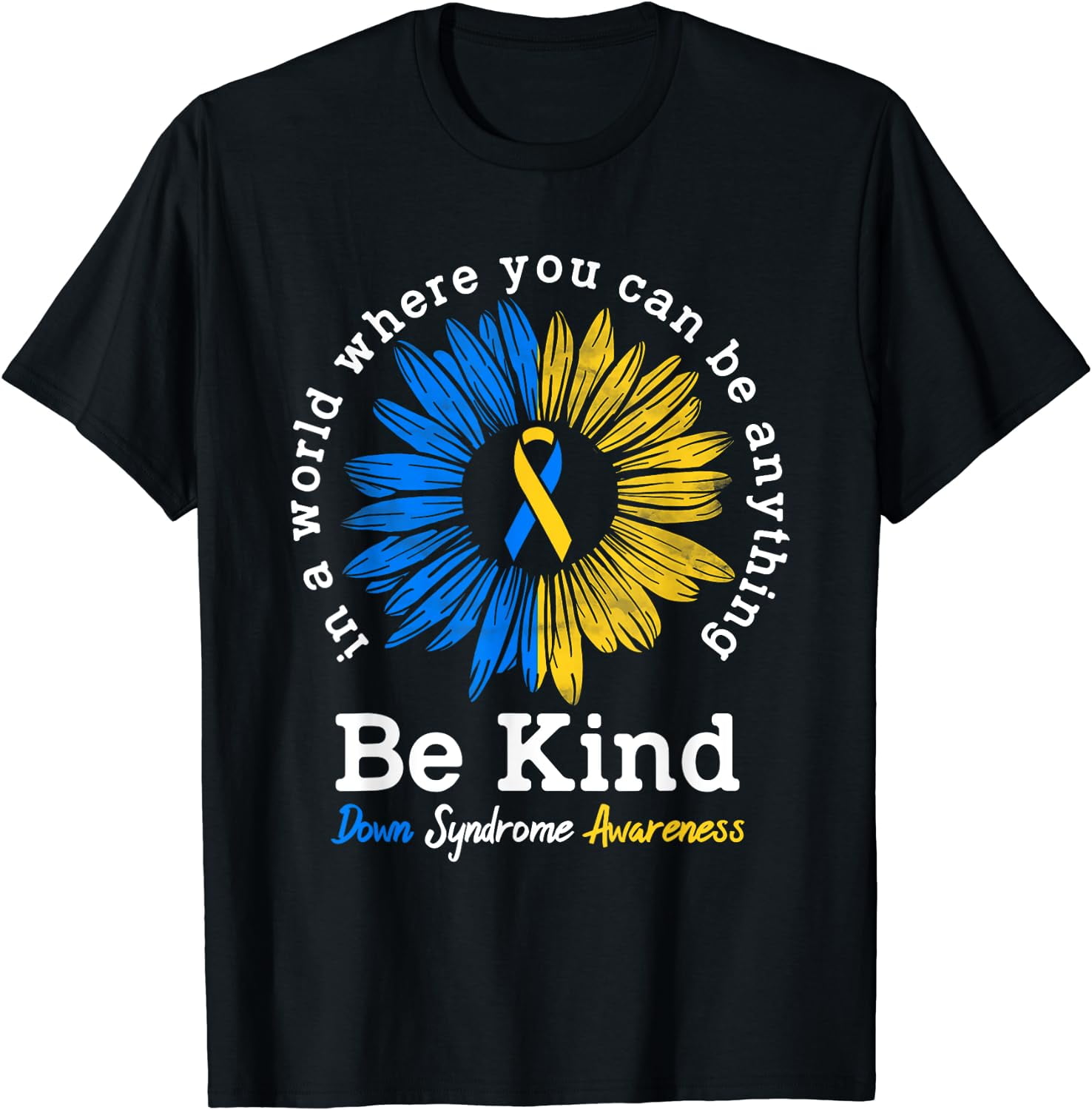 Be Kind Down Syndrome Awareness Ribbon Sunflower Kindness T-Shirt Black ...