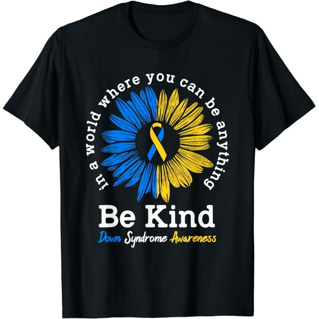 Be Kind Down Syndrome Awareness Ribbon Sunflower Kindness T-Shirt - Walmart.com