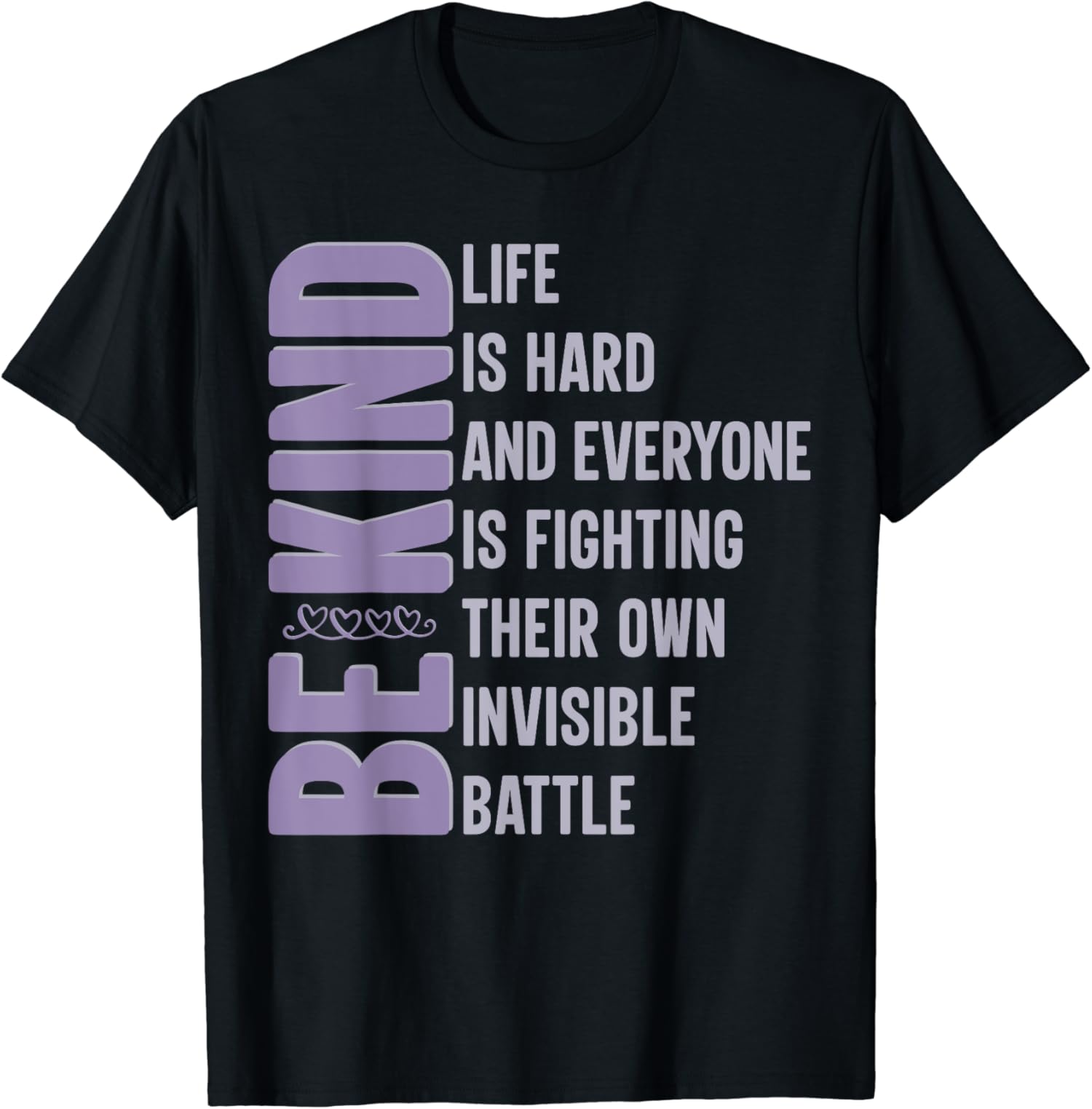 Be Kind Everyone Is Fighting A Battle Motivational Quote T-Shirt ...