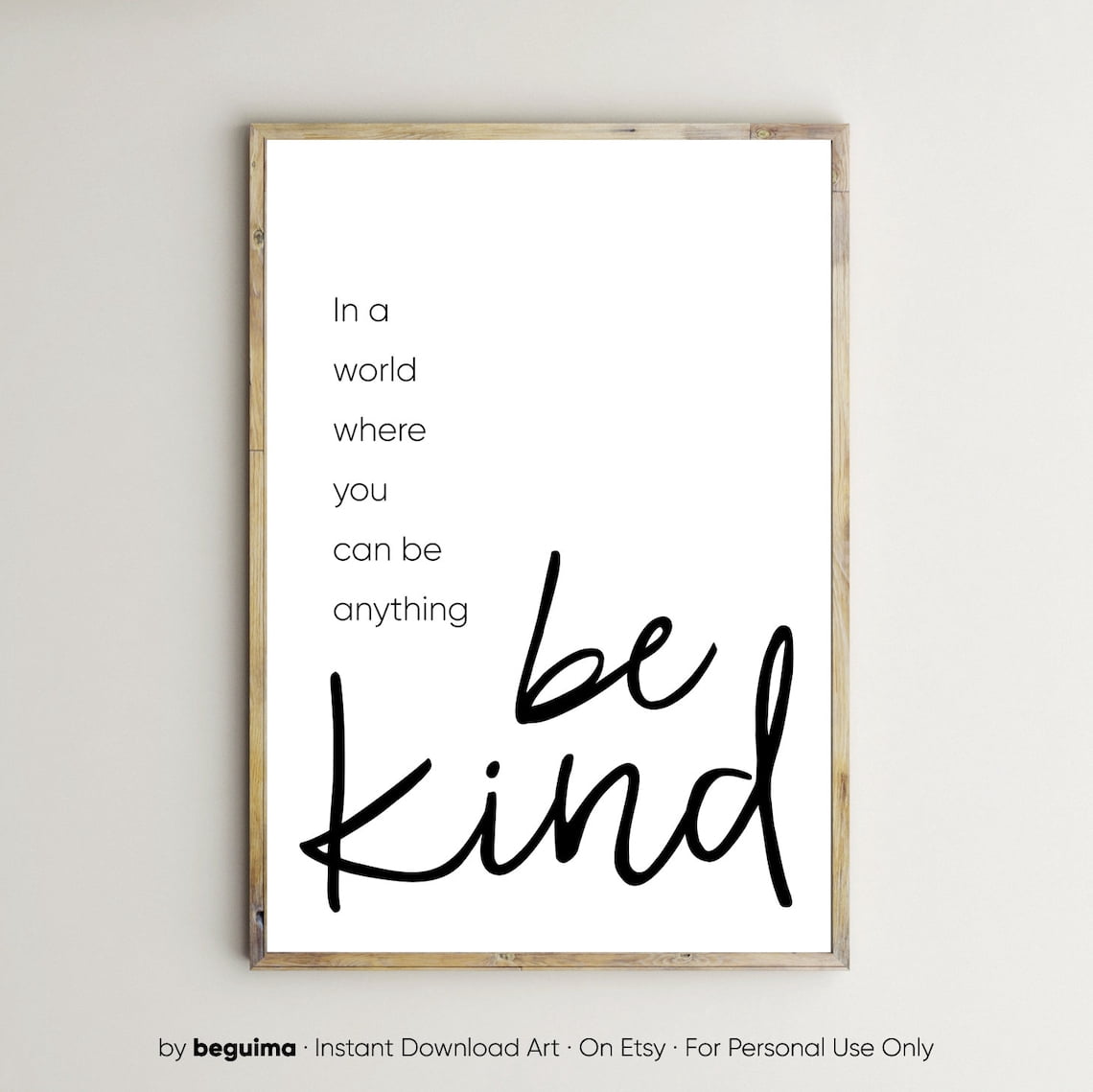 Be Kind In A World Where You Can Be Anything Poster Art Unframed Paper ...