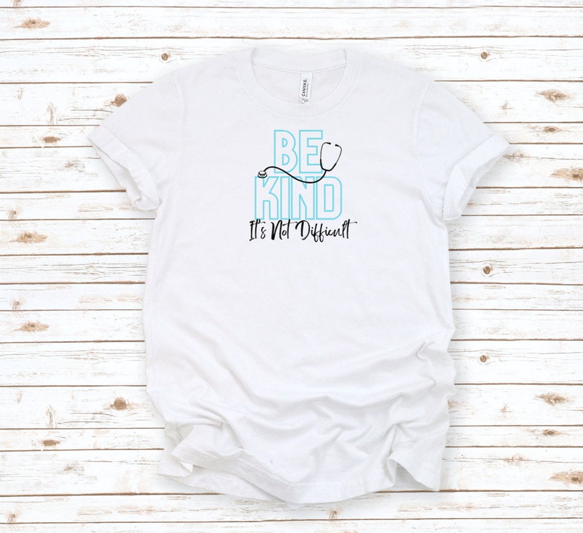 Be Kind It'S Not Difficult Stethoscope Healthcare Emt Paramedic Nurse ...