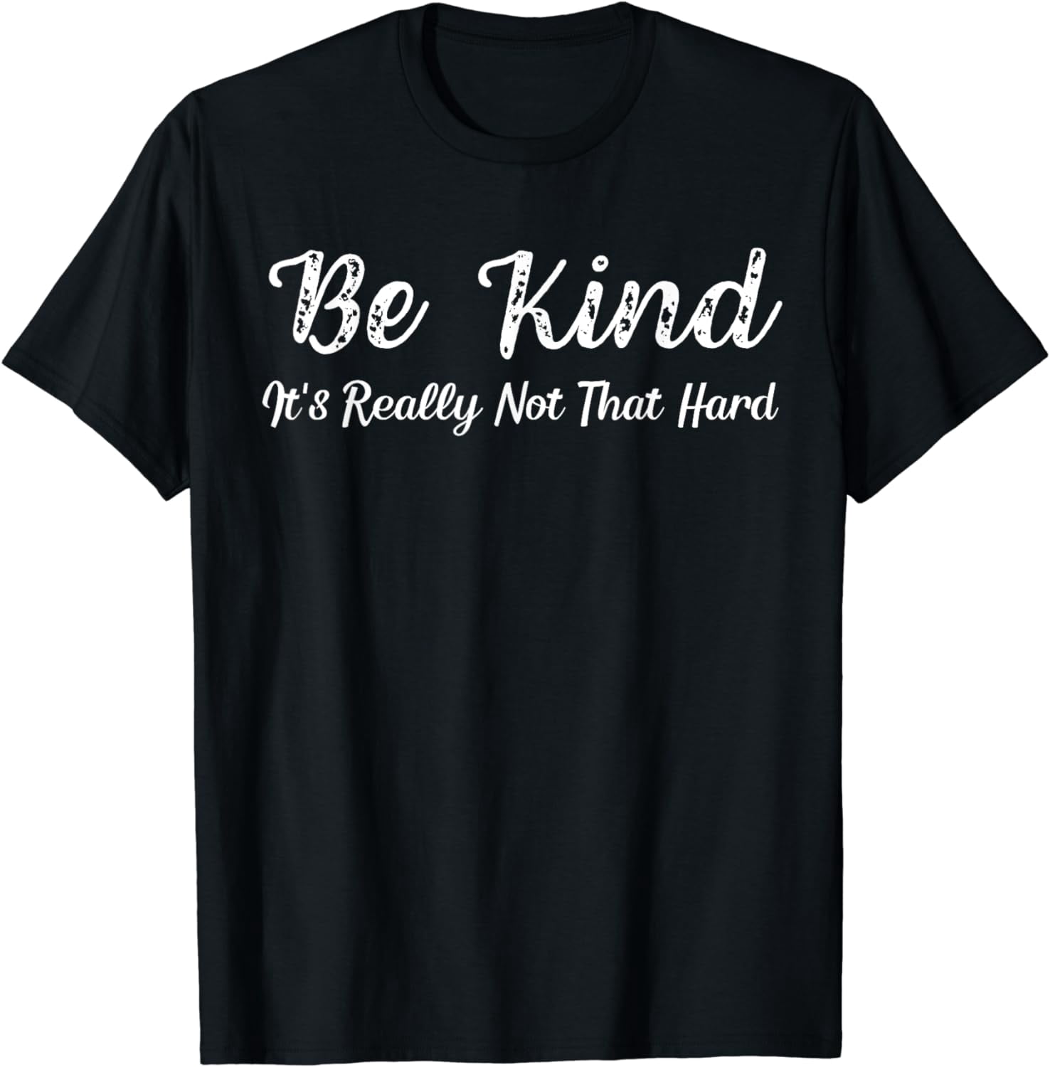 Be Kind It's Really Not That Hard Quote Women Men Costume T-Shirt ...