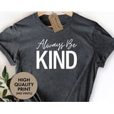 Be Kind Shirt Kindness Shirt Inspirational Shirt Be Kind Tee Bee Kind ...