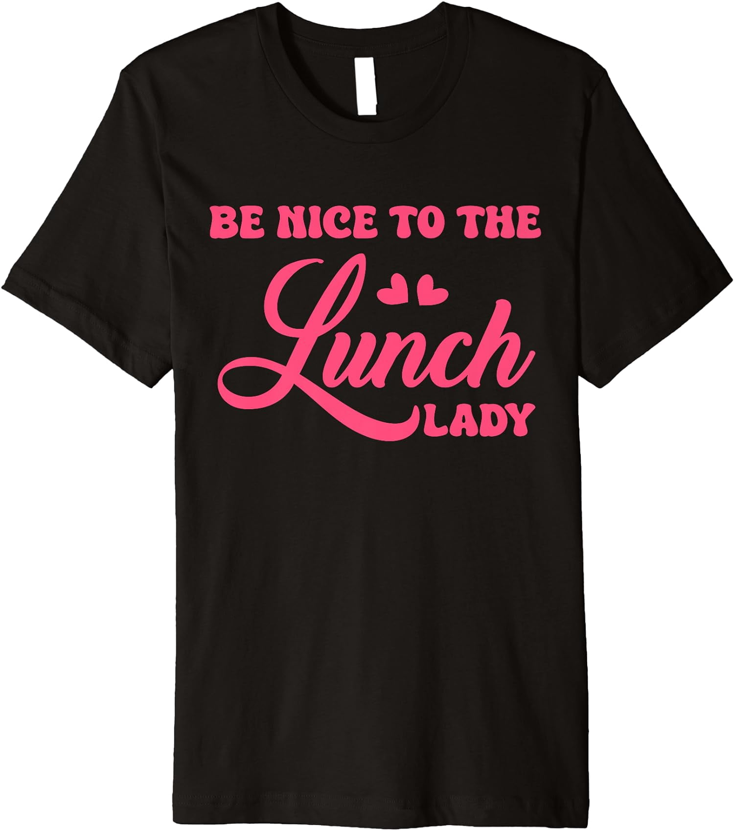 Be Kind Staff Nice To The Lunch Lady Squad Crew Cafeteria Premium T ...