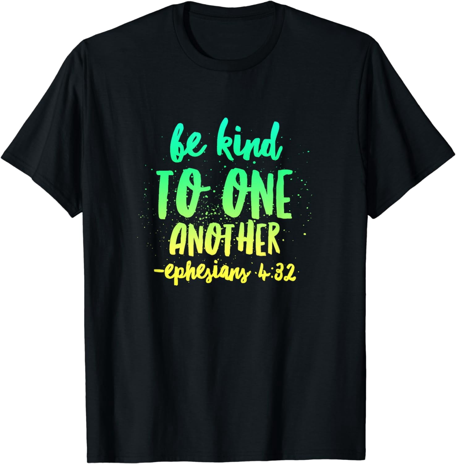 Be Kind To One Another Ephesians 4:32 Inspirational T-Shirt - Walmart.com