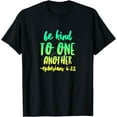 Be Kind To One Another Ephesians 4:32 Inspirational T-Shirt - Walmart.com