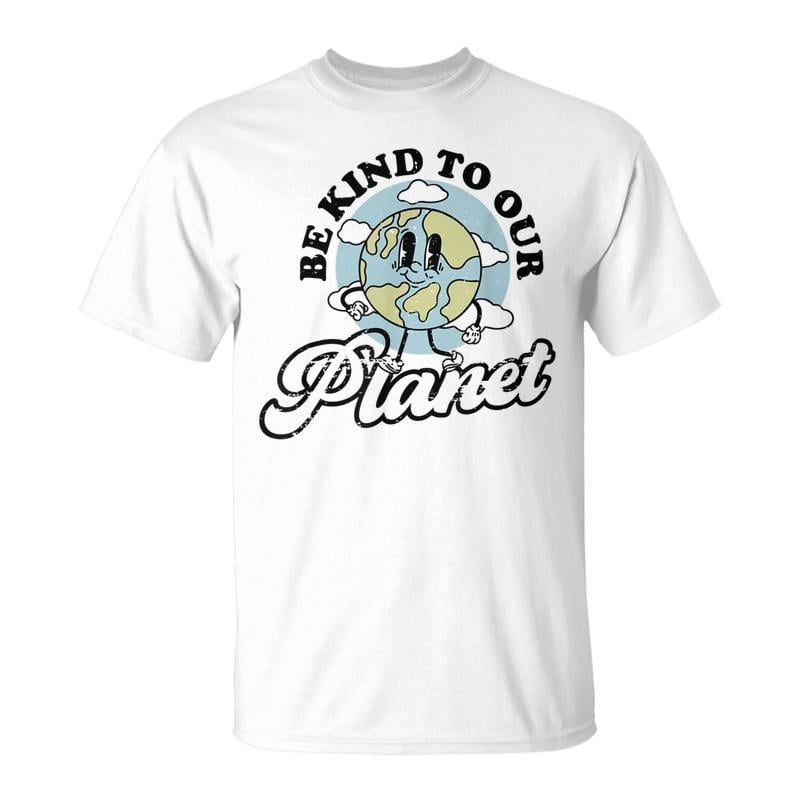 Be Kind To Our Planet Save The Earth Earth Day Environmental TShirt ...