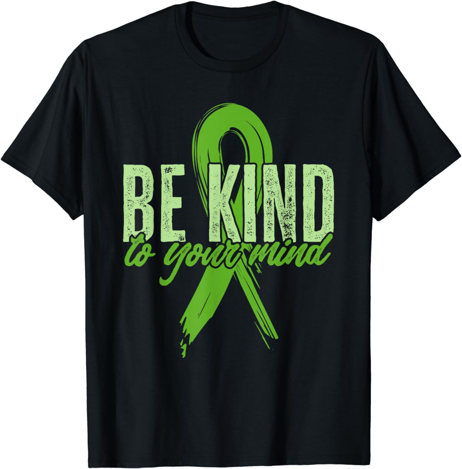 Be Kind To Your Mind Green Ribbon Mental Health Matters T-Shirt - Walmart.com