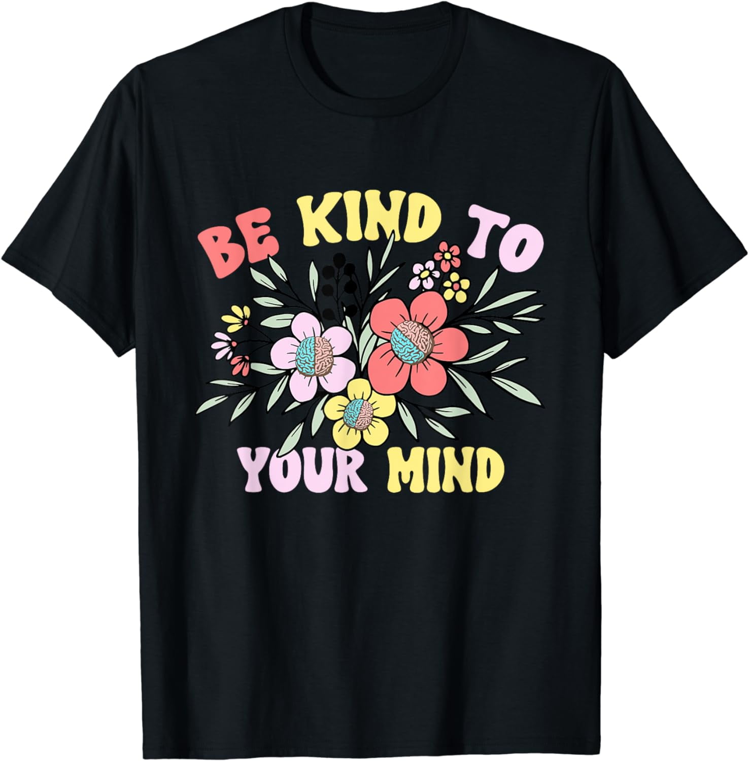 Be Kind To Your Mind Mental Health Awareness 2024 Gifts T-Shirt - Walmart.com